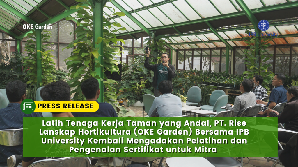 Latih Tenaga Kerja Taman yang Andal, PT Rise Lanskap Hortikultura (OKE ...